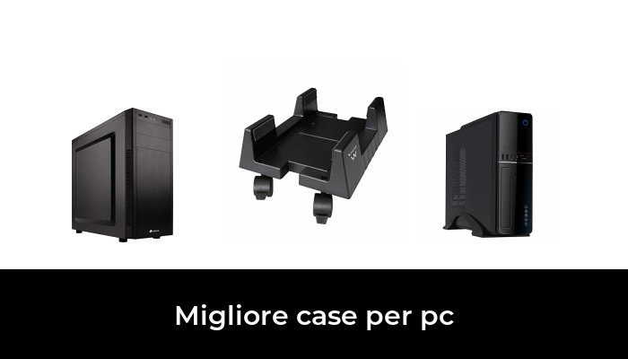 18 Migliore case per pc nel 2022 In base a 584 Recensioni