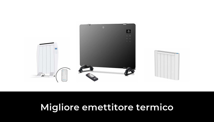 47 Migliore emettitore termico nel 2022 In base a 519 Recensioni