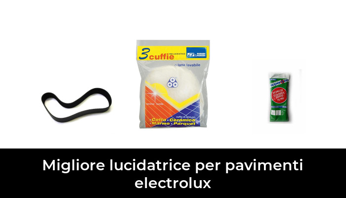 50 Migliore lucidatrice per pavimenti electrolux nel 2022 In base a 507 ...