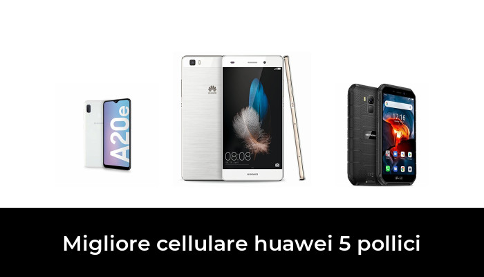 45 Migliore cellulare huawei 5 pollici nel 2023 In base a 39 Recensioni