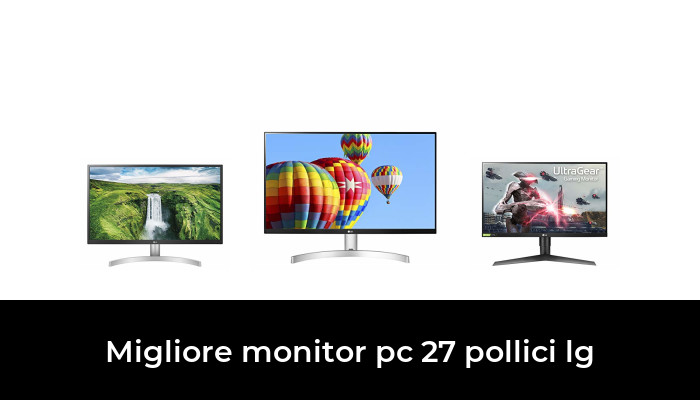 45 Migliore monitor pc 27 pollici lg nel 2023 In base a 446 Recensioni