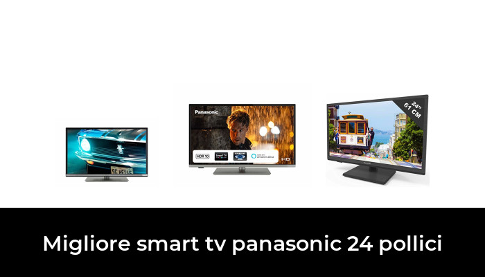 49 Migliore smart tv panasonic 24 pollici nel 2023 In base a 197 Recensioni