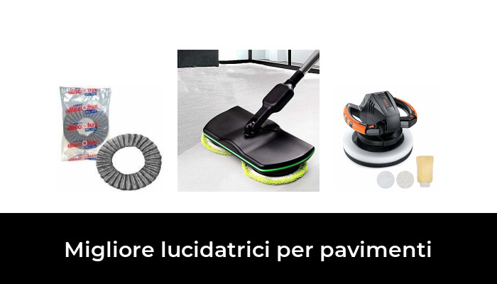 47 Migliore lucidatrici per pavimenti nel 2022 In base a 341 Recensioni