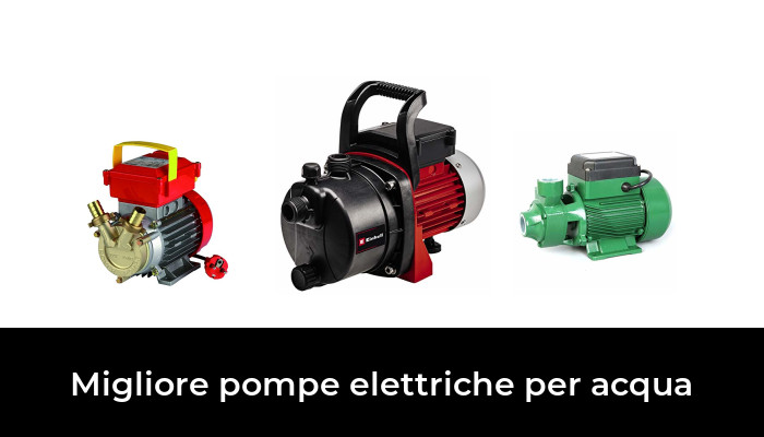 46 Migliore pompe elettriche per acqua nel 2022 In base a 501 Recensioni