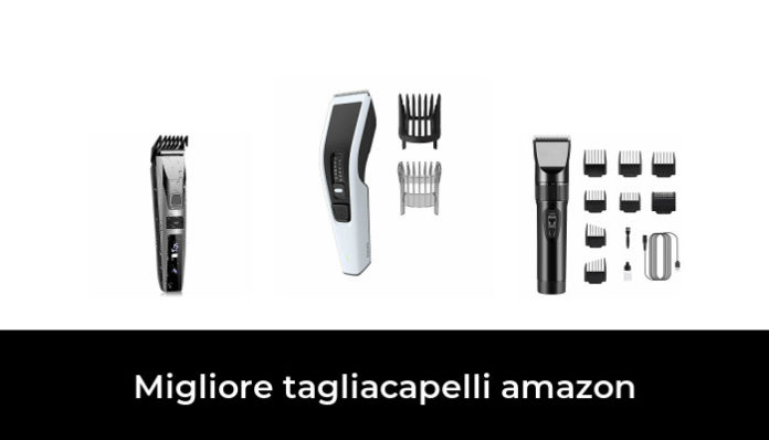 46 Migliore tagliacapelli amazon nel 2022 In base a 978 Recensioni