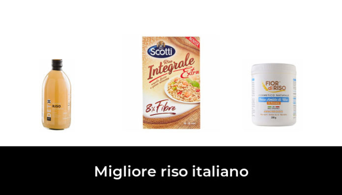 32 Migliore riso italiano nel 2024 In base a 619 Recensioni