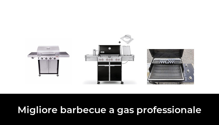 46 Migliore barbecue a gas professionale nel 2023 In base a 588 Recensioni