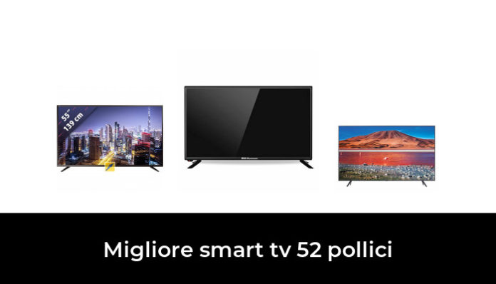 48 Migliore smart tv 52 pollici nel 2024 In base a 721 Recensioni